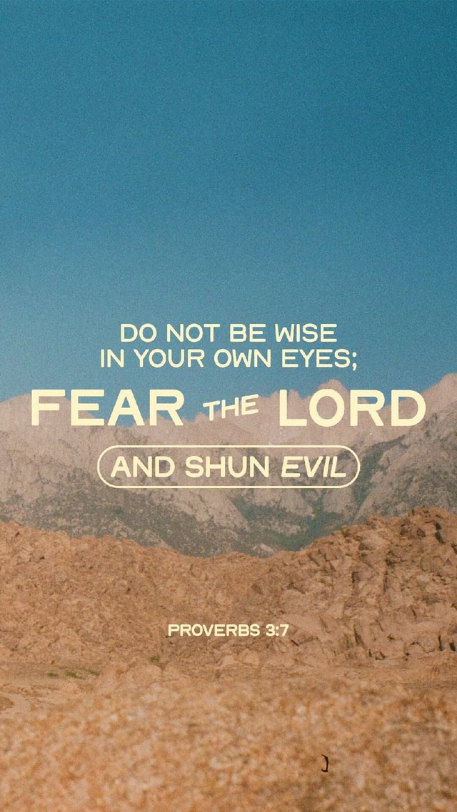 DO NOT BE WISE IN YOUR OWN EYES; FEAR tre LORD AND PROVERBS - iFunny