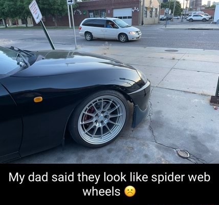 My dad said they look like spider web wheels - iFunny