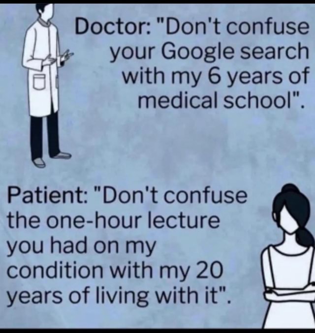 🤣 - Doctor: "Don't confuse your Google search I with my 6 years of I ...