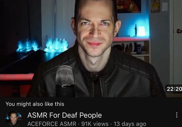You might also like this ASMR For Deaf People ACEFORCE ASMR views 13 ...