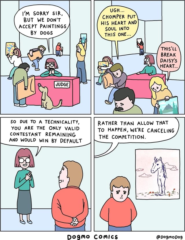 I I'M SORRY SIR, BUT WE Don'T ACCEPT PAINTINGS BY DoGS SO DUE TO A ...