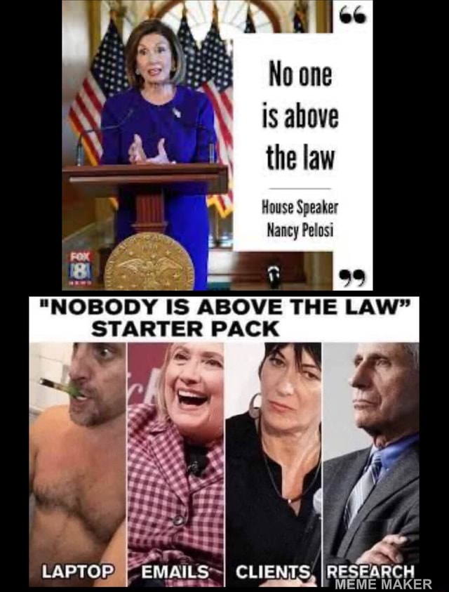 "NOBODY I No one is above the law House Speaker Nancy Pelosi IS ABOVE ...