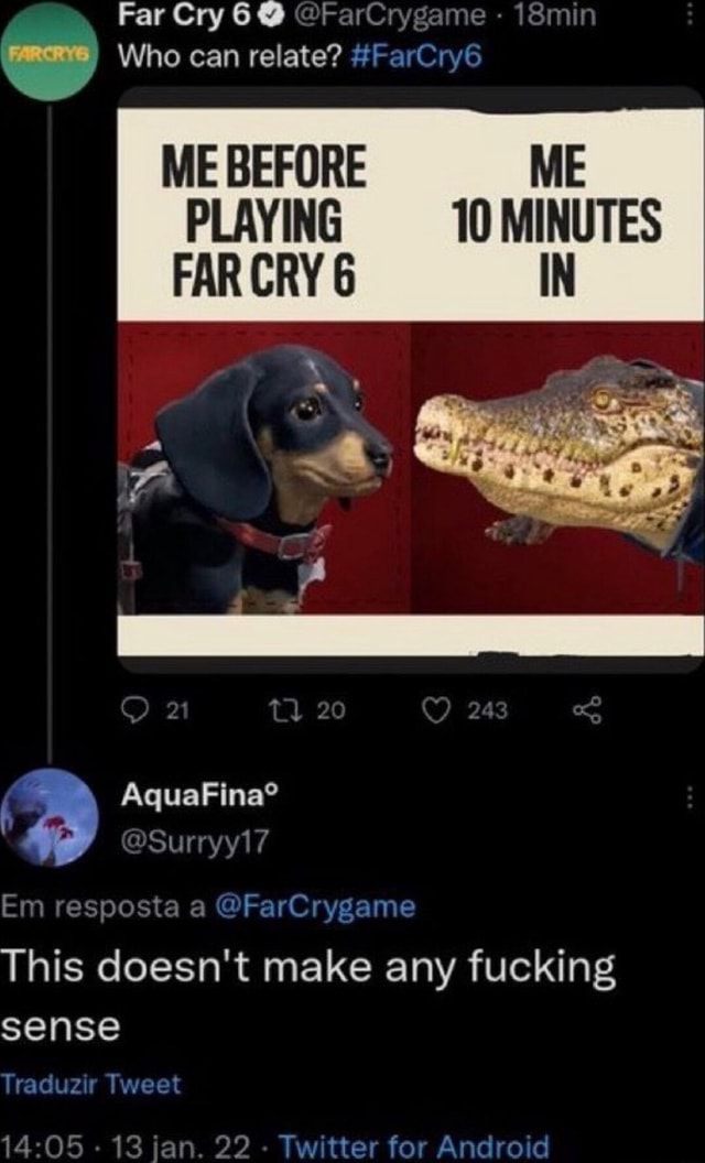 Far Cry 6 @ @FarCrygame 18min Who can relate? #Fa Cry6 ME BEFORE ME ...