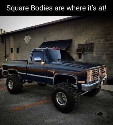 Square Bodies are where it's at! - America’s best pics and videos