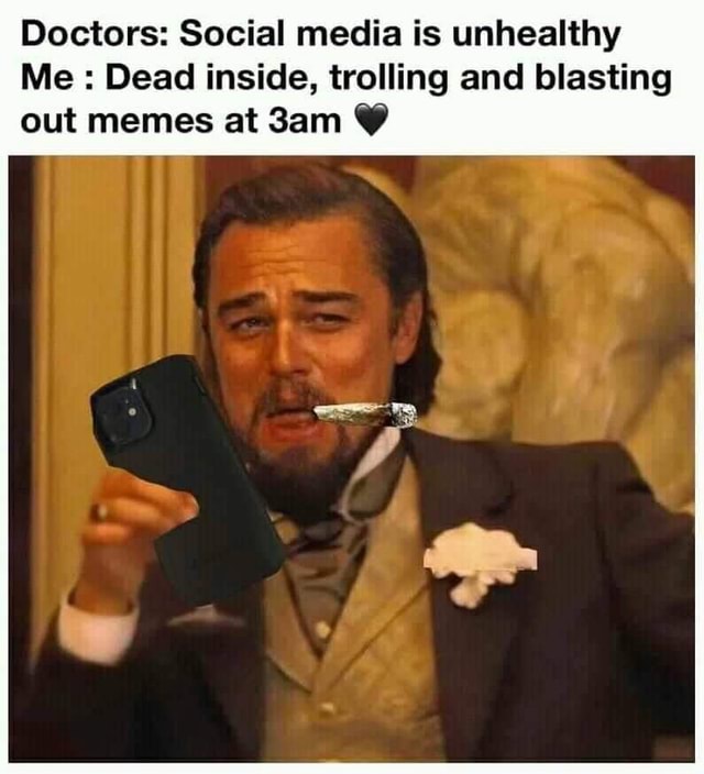 Doctors: Social media is unhealthy Me : Dead inside, trolling and ...