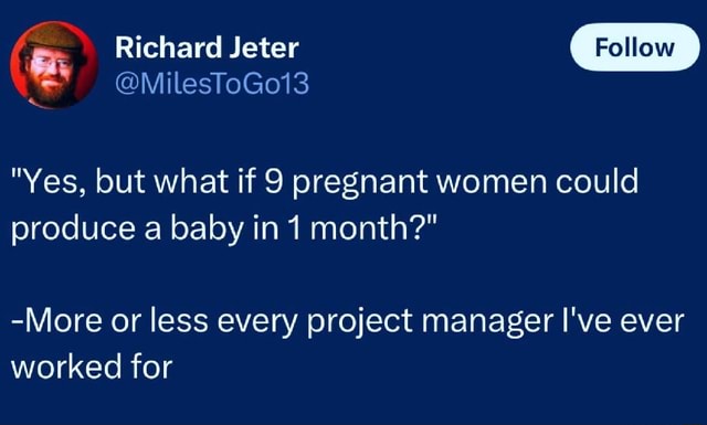 Richard Jeter Follow "Yes, but what if 9 pregnant women could produce a ...