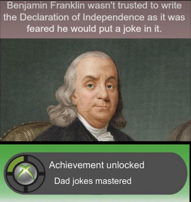 Benjamin Franklin wasn't trusted to write the Declaration of ...