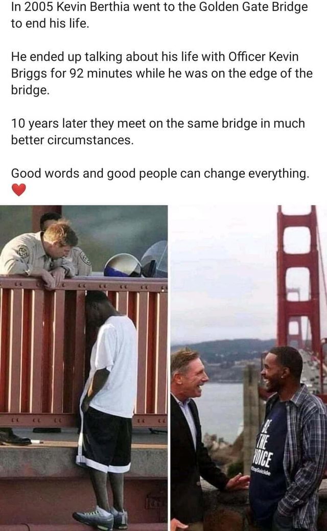 In 2005 Kevin Berthia went to the Golden Gate Bridge to end his life ...