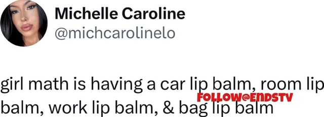 Michelle Caroline @michcarolinelo girl math is having a car lip balm ...