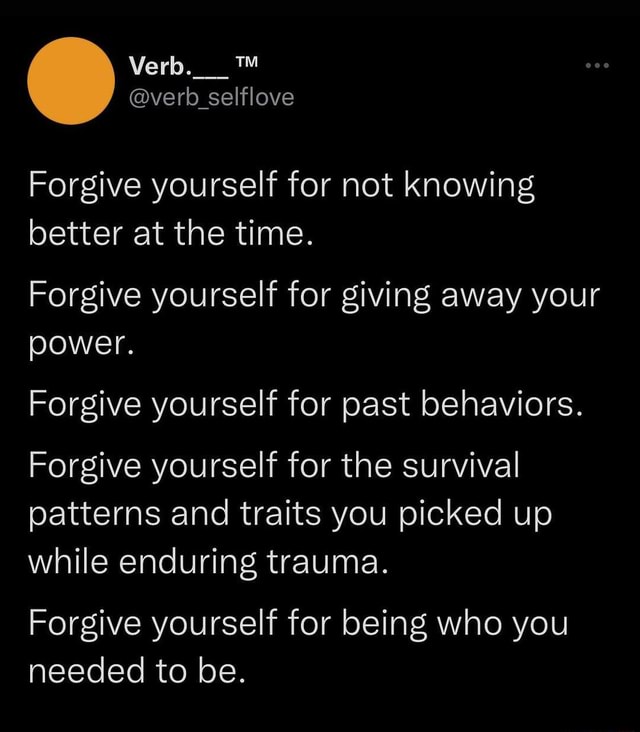 Verb. @verb selflove Forgive yourself for not knowing better at the ... Verb. @verb selflove Forgive yourself for not knowing better at the ...