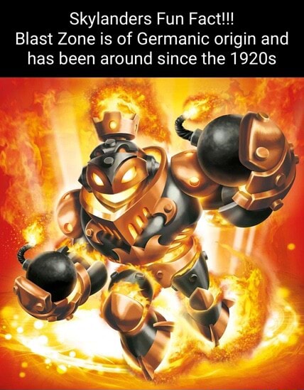 Skylanders Fun Fact!!! Blast Zone is of Germanic origin and has been ...