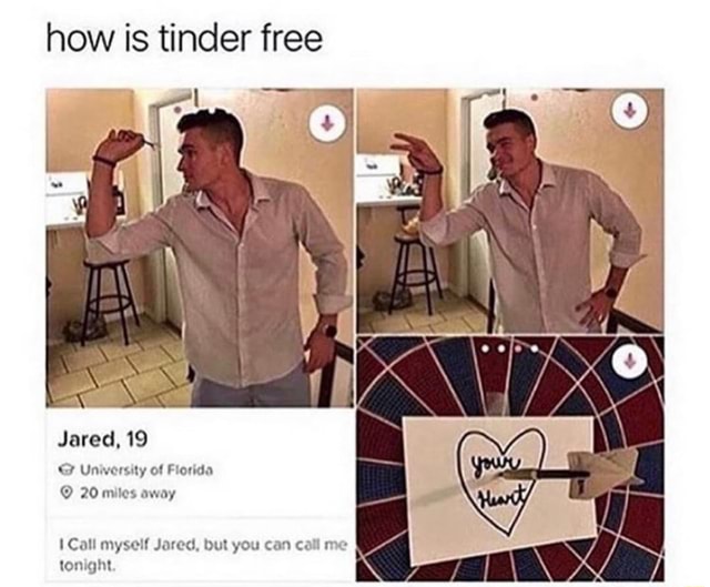 How is tinder free Jared, 19 University of Florida 20 miles away 1 Call ...