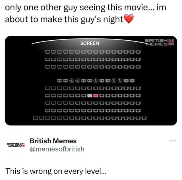 Only one other guy seeing this movie... im about to make this guy's ...