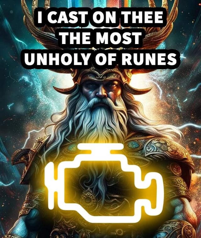 I CAST ON THEE THE MOST UNHOLY OF RUNES - iFunny