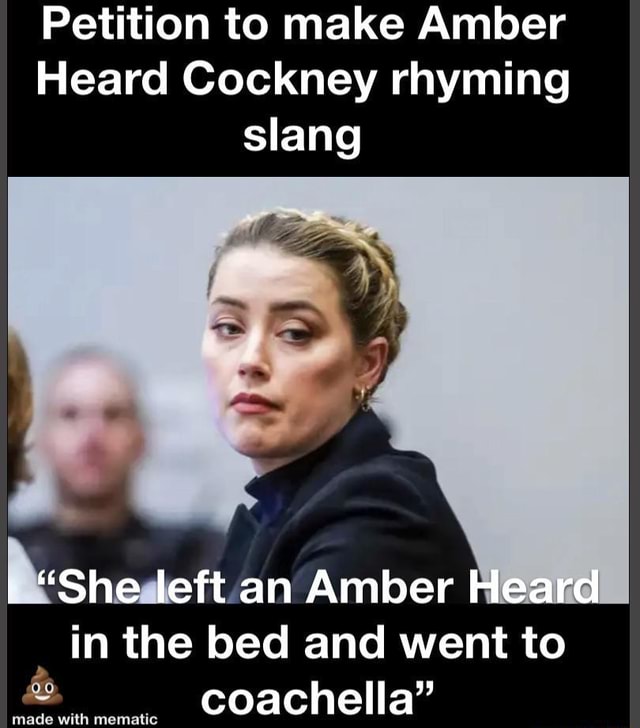 Petition to make Amber Heard Cockney rhyming slang "She left an Amber ...