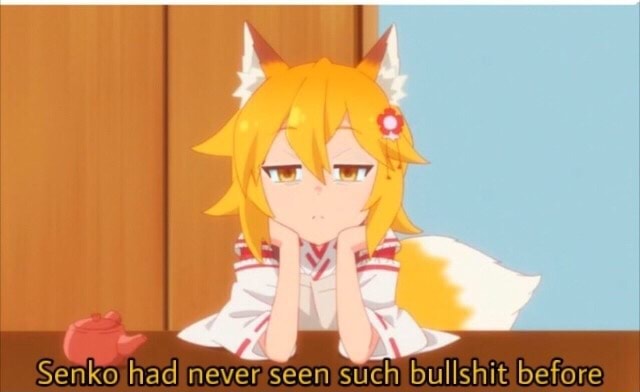 Senko had never seen such bullshit before - iFunny