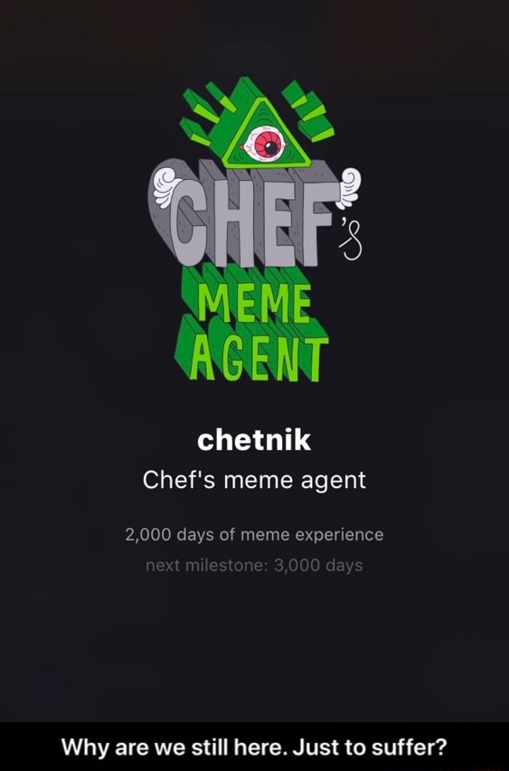 Chetnik Chef's meme agent 2,000 days of meme experience next milestone ...