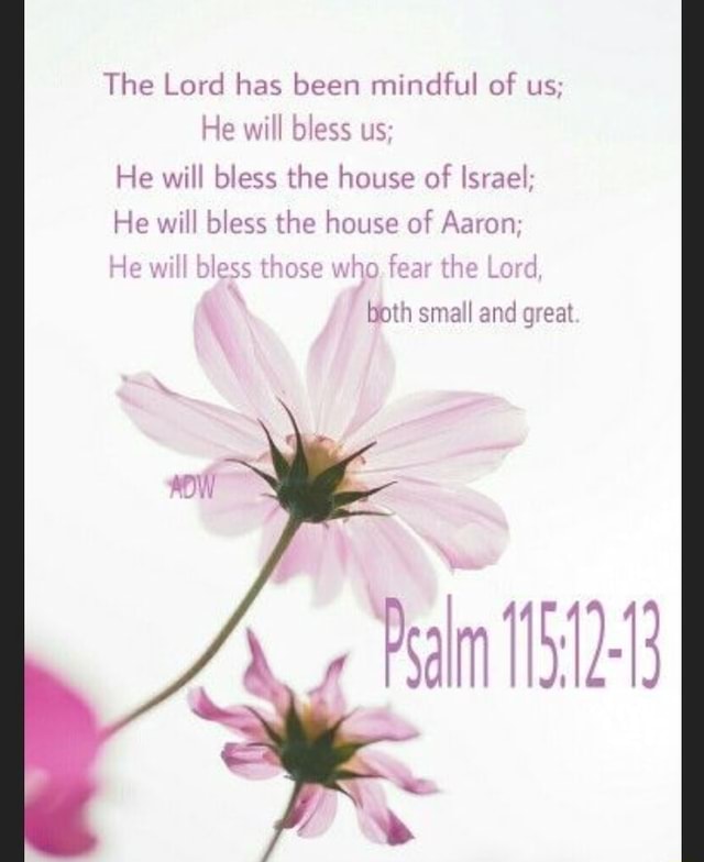 The Lord has been mindful of us; He will bless us; He will bless the ...