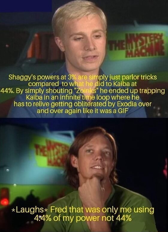 Shaggy's powers at ply just parlor tricks compared to wh, id to Kaiba ...