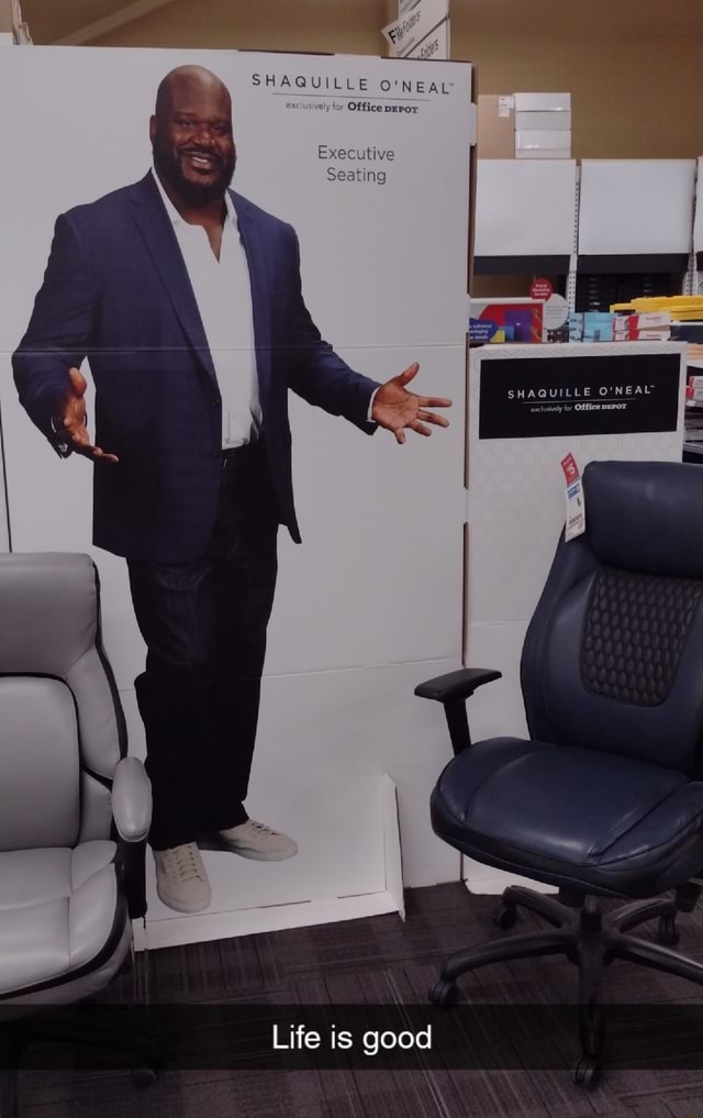 Life is good SHAQUILLE ONEAL for Office Executive Seating SHAQUILLE ...