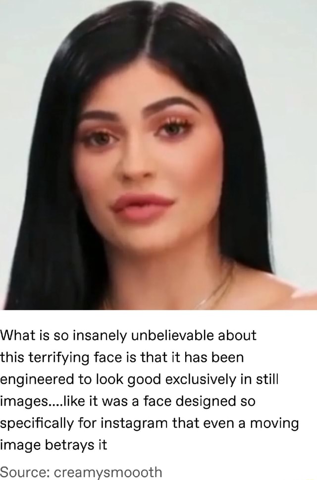 What is so insanely unbelievable about this terrifying face is that it ...