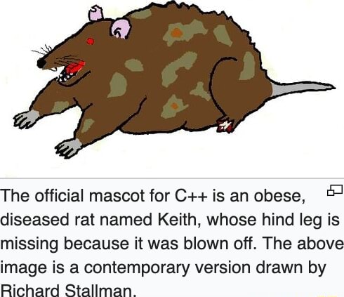The official mascot for C++ is an obese, diseased rat named Keith ...