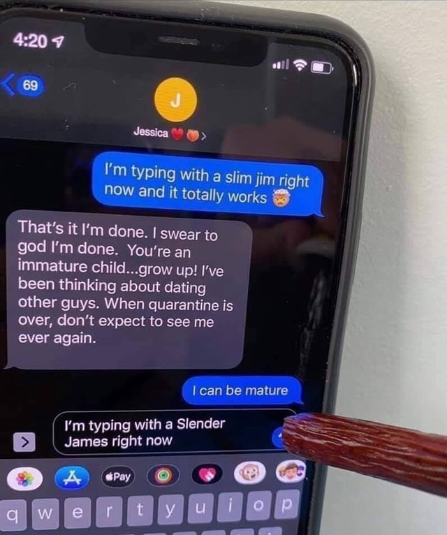 Jessica I'm typing with a slim jim right NOW and it totally works That ...