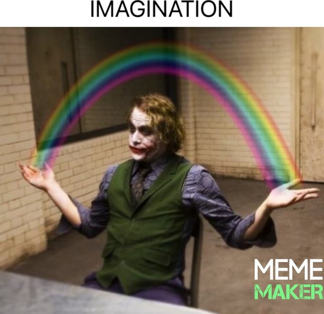 IMAGINATION MEME MAKER - iFunny