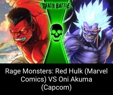 Rage Monsters: Red Hulk (Marvel Comics) VS Oni Akuma (Capcom) - iFunny