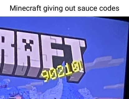 Minecraft giving out sauce codes - iFunny