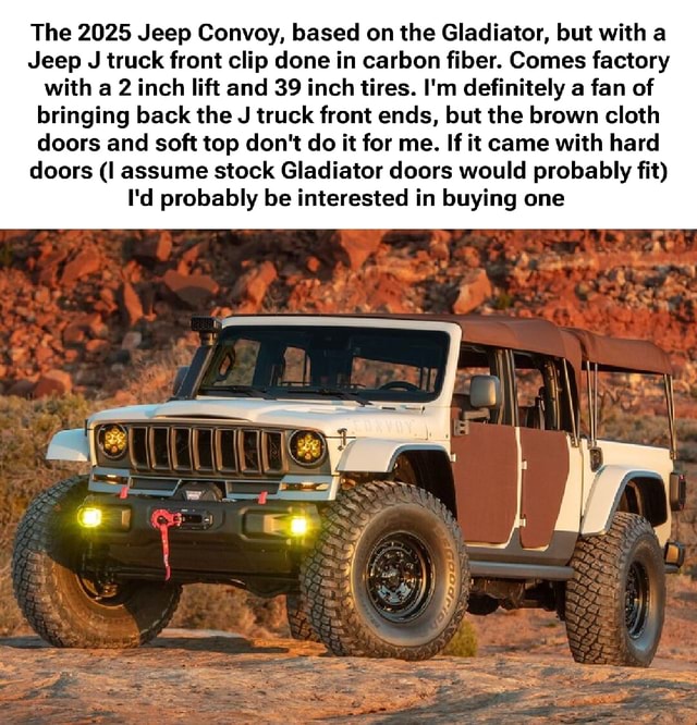 The 2025 Jeep Convoy, based on the Gladiator, but with a Jeep J truck ...