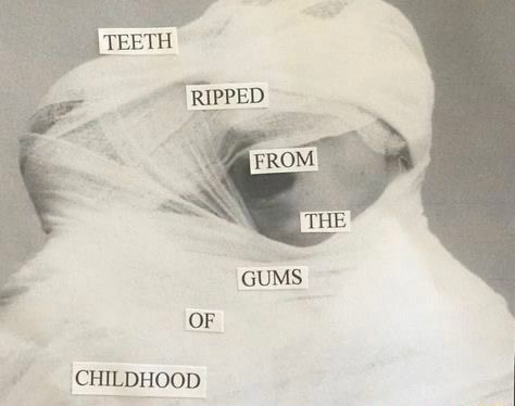 TEETH RIPPED FROM GUMS OF CHILDHOOD - iFunny