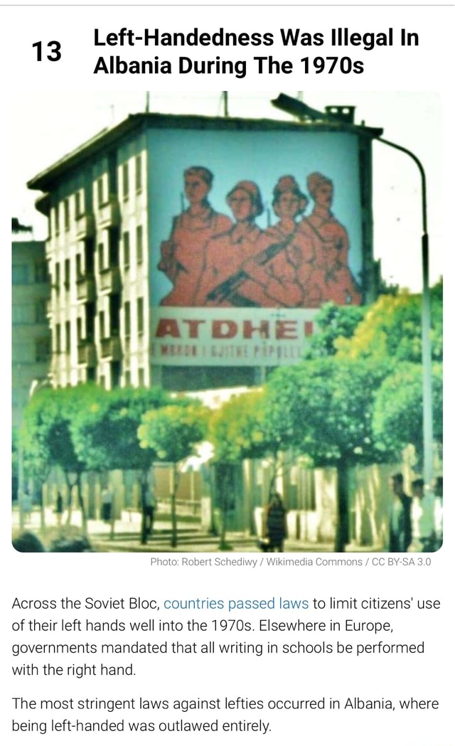 13 Left-Handedness Was Illegal In Albania During The 1970s Photo ...