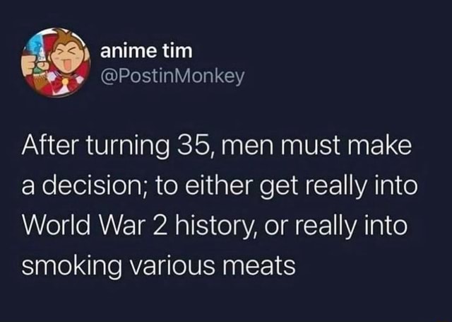 Anime tim @PostinMonkey After turning 35, men must make a decision; to ...