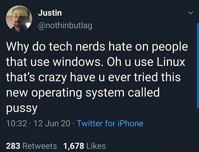 E Justin À @nothinbutlag Why do tech nerds hate on people that use ...