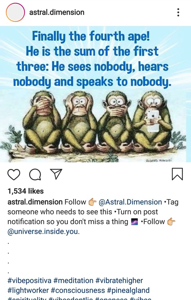 O astral.dimension Finally the fourth ape! He is the sum of the first ...