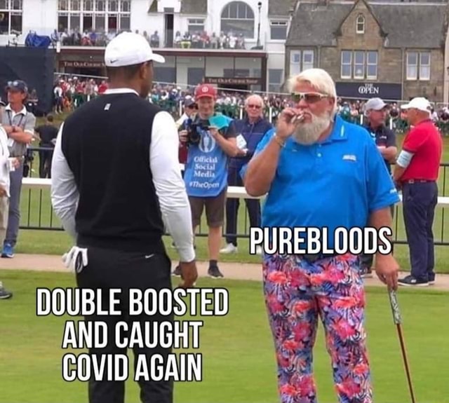 "ell PUREBLOODS DOUBLE BOOSTED AND CAUGHT COVID AGAIN - iFunny