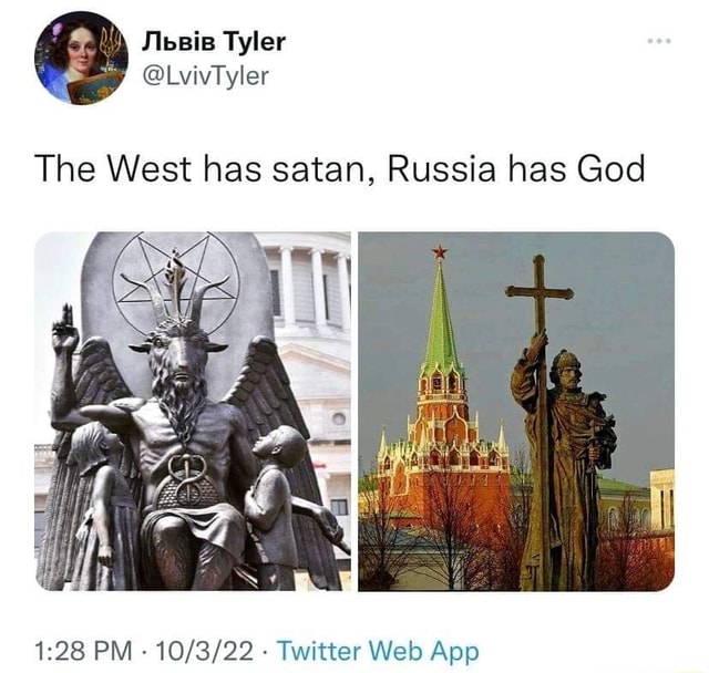 Tyler The West has satan, Russia has God - iFunny