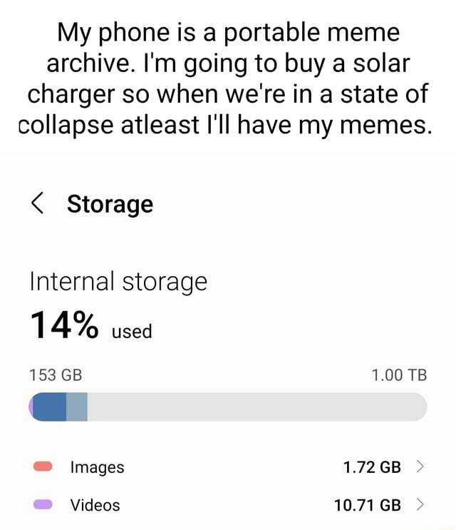My phone is a portable meme archive. I'm going to buy a solar charger ...