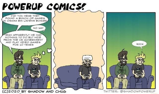 DID YOU HEAR THEY. FOUND BUNCH OF POWERUP COMICS? N OSAMA BIN LADENS ...
