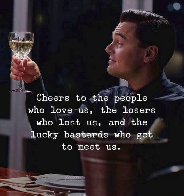 SSS, Cheers to "the I Le who love us, the losers who lost us, and the ...