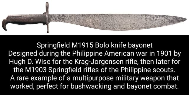 Springfield M1915 Bolo knife bayonet Designed during the Philippine ...