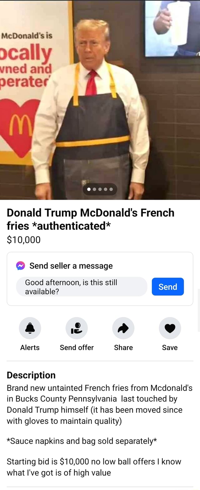 McDonald's is cally perater Donald Trump McDonald's French fries *authenticated* $10,000 @ Send ...