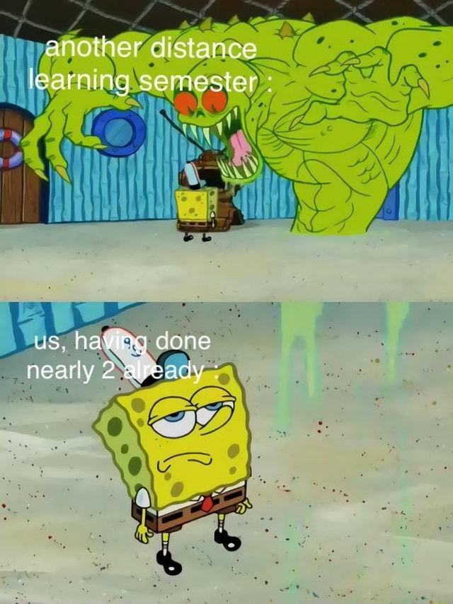 New Semester New Memes - another distance learning semester us, having ...