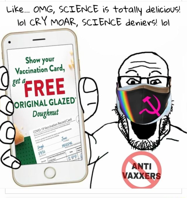 Like... OMG, SCLENCE totally delicious! lol CRY MOAR, SCLENCE deniers ...