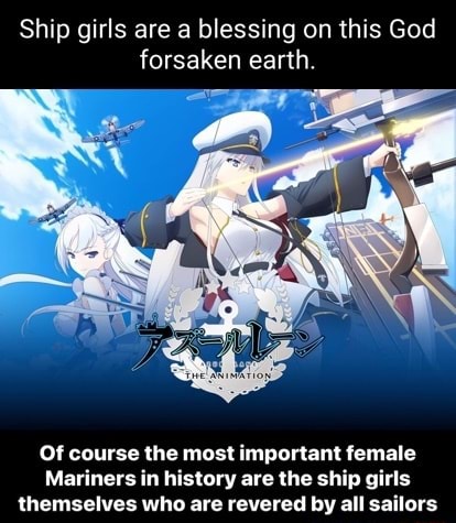 Ship girls are a blessing on this God forsaken earth. Of course the ...