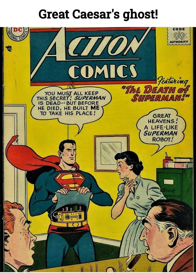 Great Caesar's ghost! cope COMICS you YOU MUST ALL KEEP MA, THIS SECRET! DEAD-- BUT BEFORE HE ...