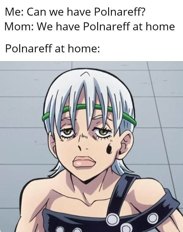 Me: Can we have Polnareﬁ”? Mom: We have Polnareff at home Polnaref‘f at ...