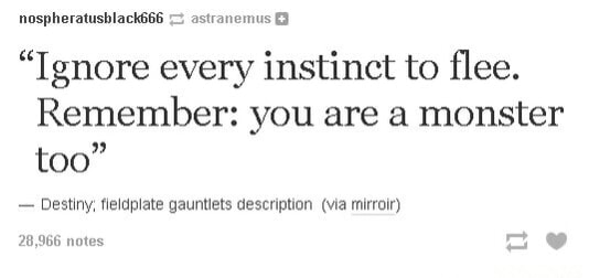 Astranemus "Ignore every instinct to flee. Remember: you are a monster ...