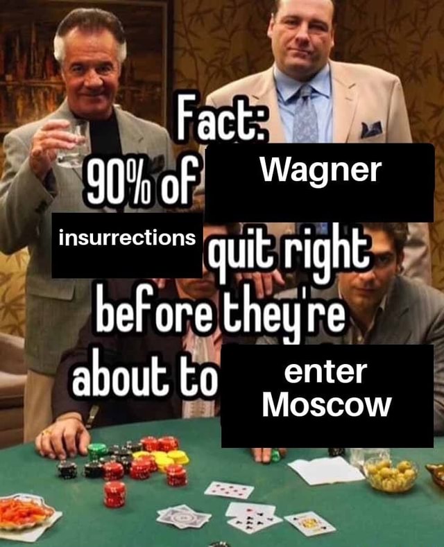 Fact: of Wagner insurrections quit right beFore theyre about enter I ...